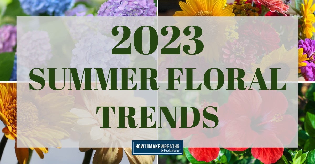 2023 Summer Floral Trends for Wreath Makers - How to Make Wreaths ...